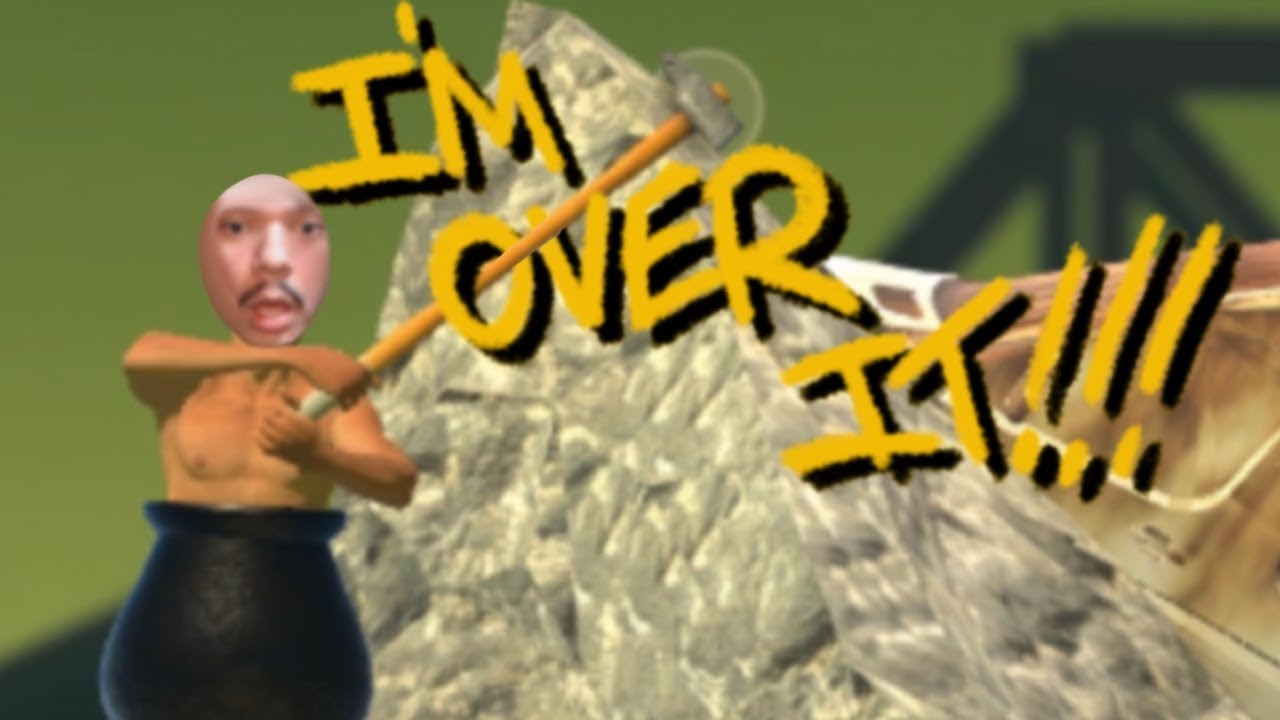 I AM SO OVER IT....GET IT? [GETTING OVER IT] - YouTube