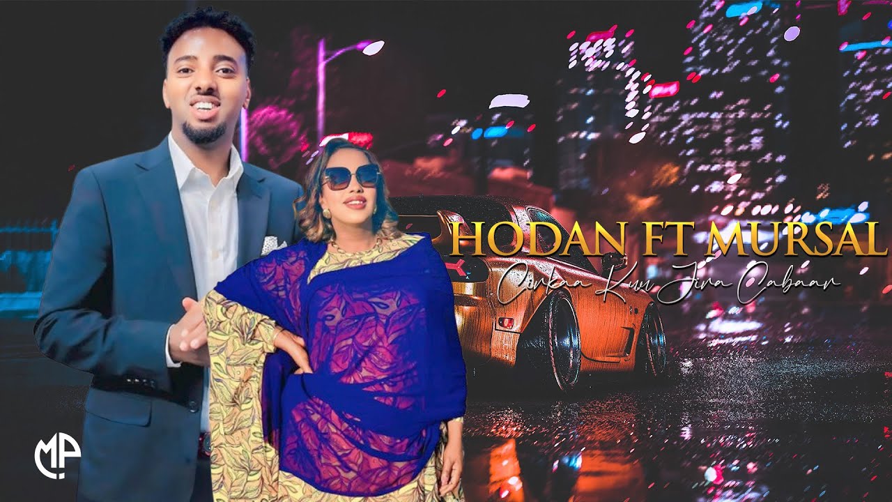 HODAN ABDIRAHMAAN IYO MURSAL MUUSE 2024 | CIRKAA KUU JIRA CABAAR | HEES ...