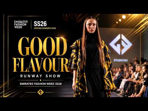 GOOD FLAVOUR | EMIRATES FASHION WEEK SS26 DUBAI RUNWAY SHOW