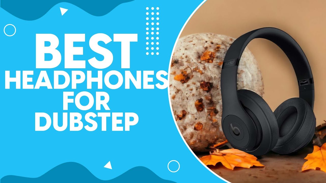 Best Headphones For Dubstep in 2024: Unleashing the Perfect Bass Drops ...