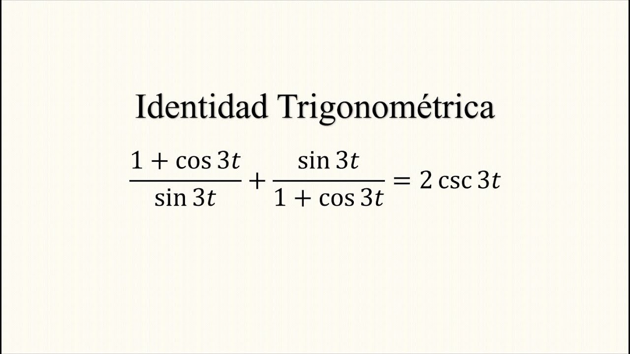 (1+cos 3t)/(sin 3t) + (sin 3t)/(1+cos 3t) = 2 csc 3t | Identidad ...
