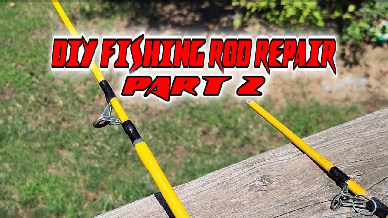 DIY Fishing Rod Repair 🎣 ( Part 2 ) - YouTube