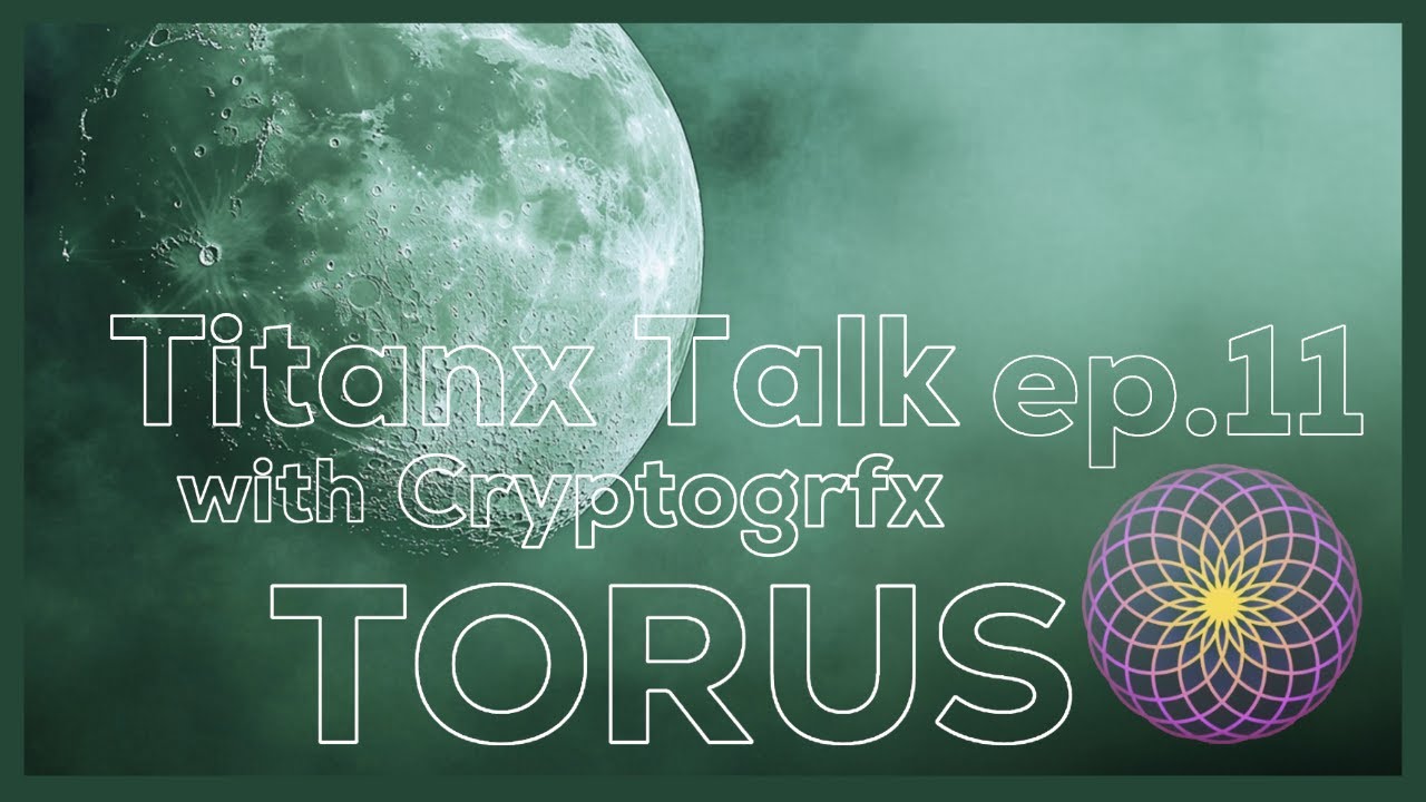 Titanx Talk with Cryptogrfx founder of TORUS #11 - YouTube