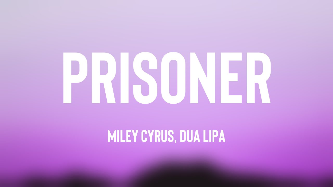 Prisoner - Miley Cyrus, Dua Lipa (Lyrics Version) 🎸 - YouTube