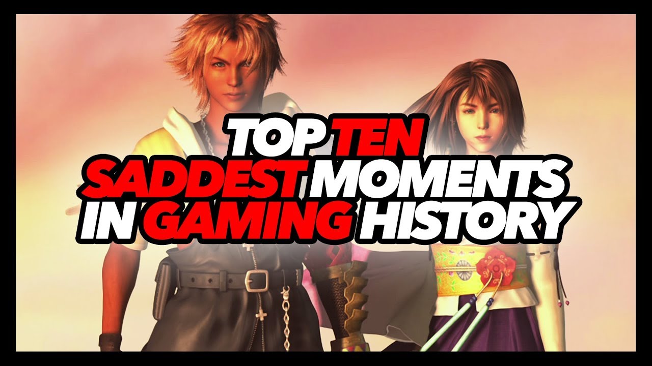 Top Ten Saddest Moments In Gaming History - YouTube