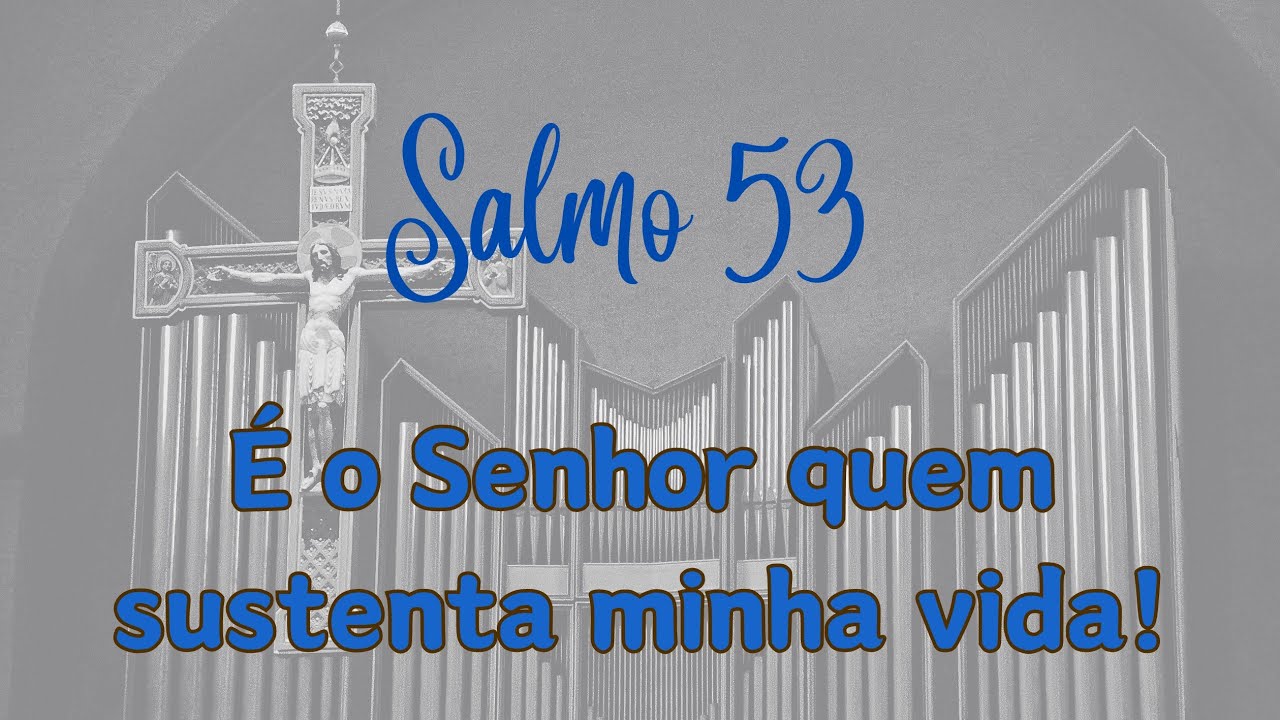 SALMO 53(54) - É O SENHOR QUEM SUSTENTA MINHA VIDA! - YouTube