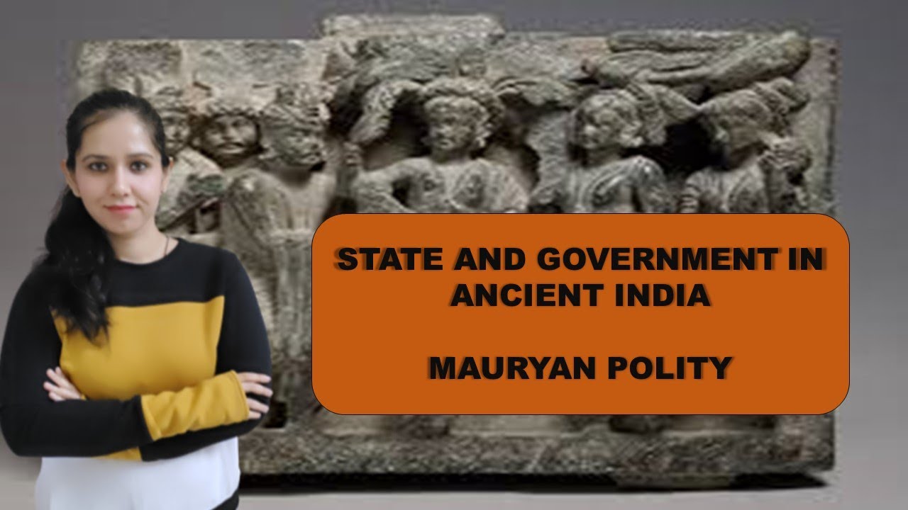 HISTORY OF INDIA/ STATE AND GOVERNMENT IN ANCIENT INDIA- MAURYAN POLITY ...