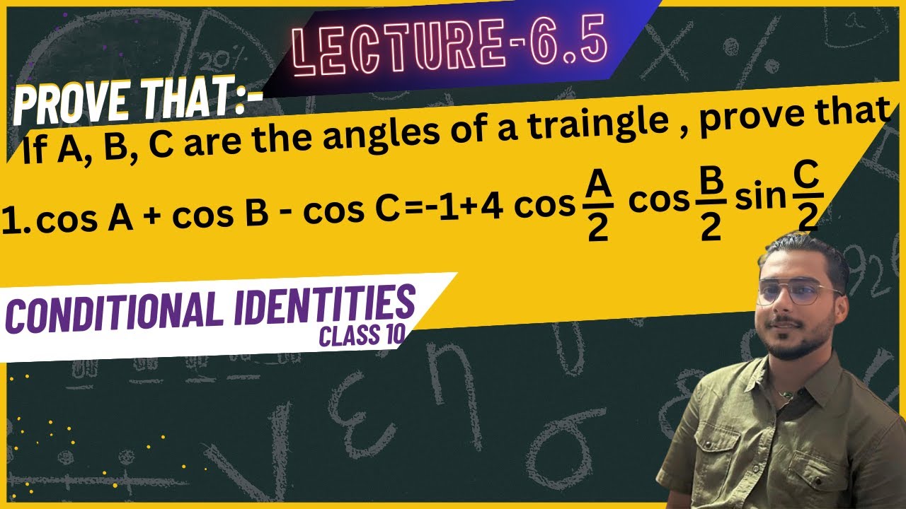 Lecture 6.5 /conditional identities long questions //Trigonometry ...