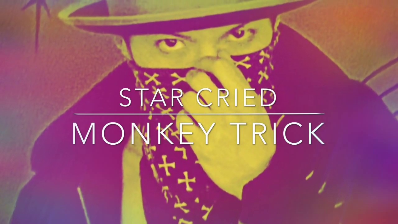 STAR CRIED/MONKEY TRICK - YouTube