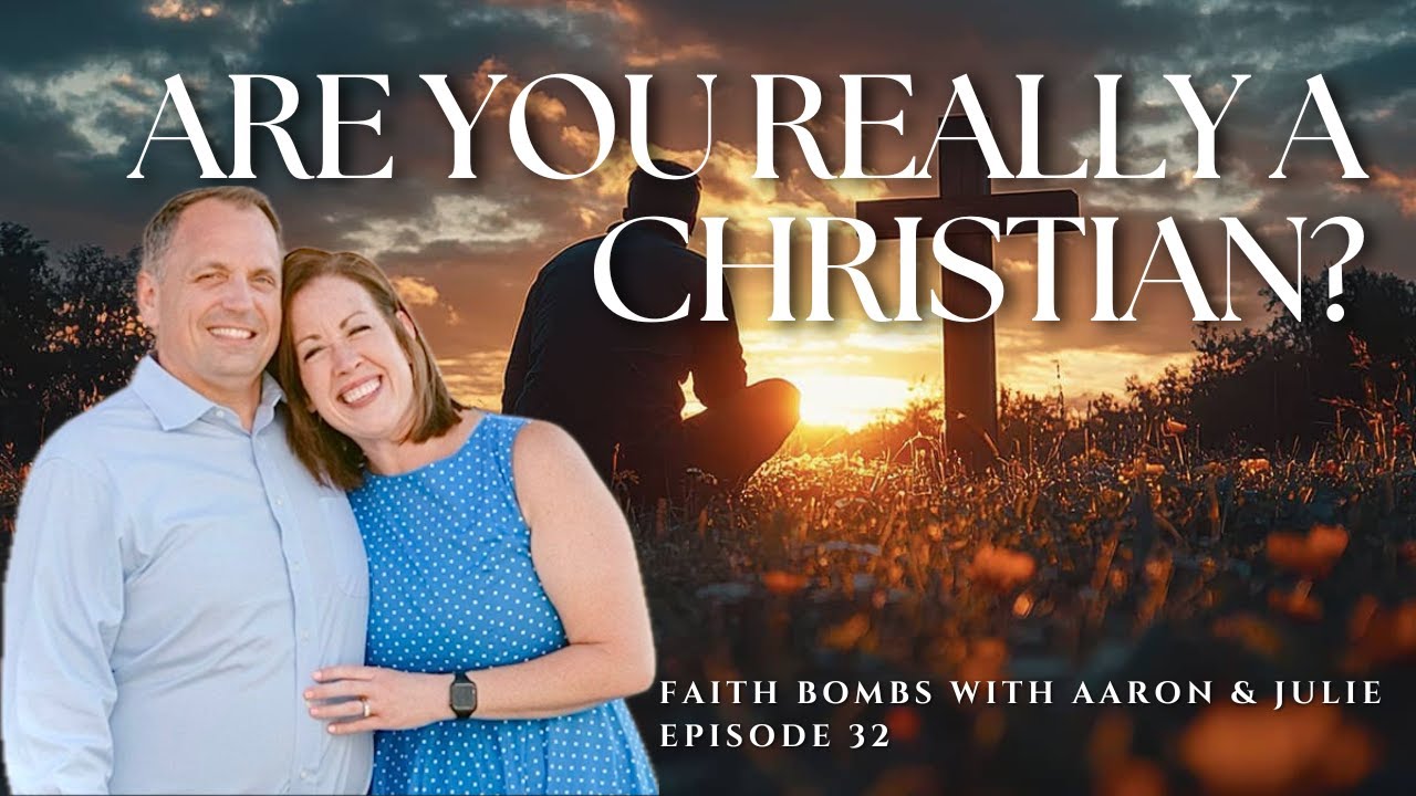 Are You Really A Christian? Faith Bombs with Aaron and Julie Schilling ...