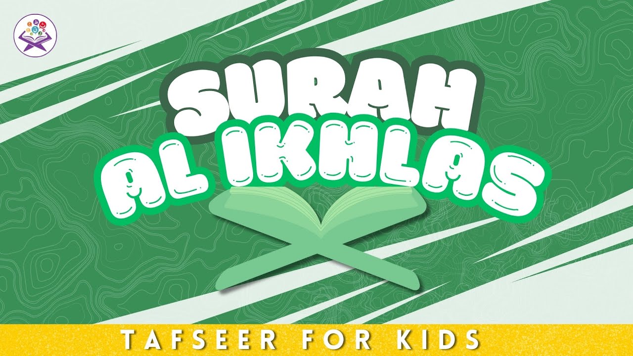Surah Al Ikhlas - 112 | Tafseer for Kids | Quran for Children - YouTube