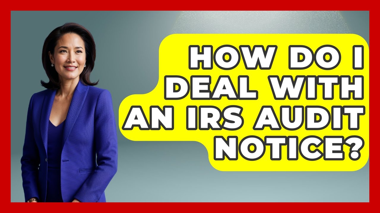 How Do I Deal With An IRS Audit Notice? - Tax and Accounting Coach ...