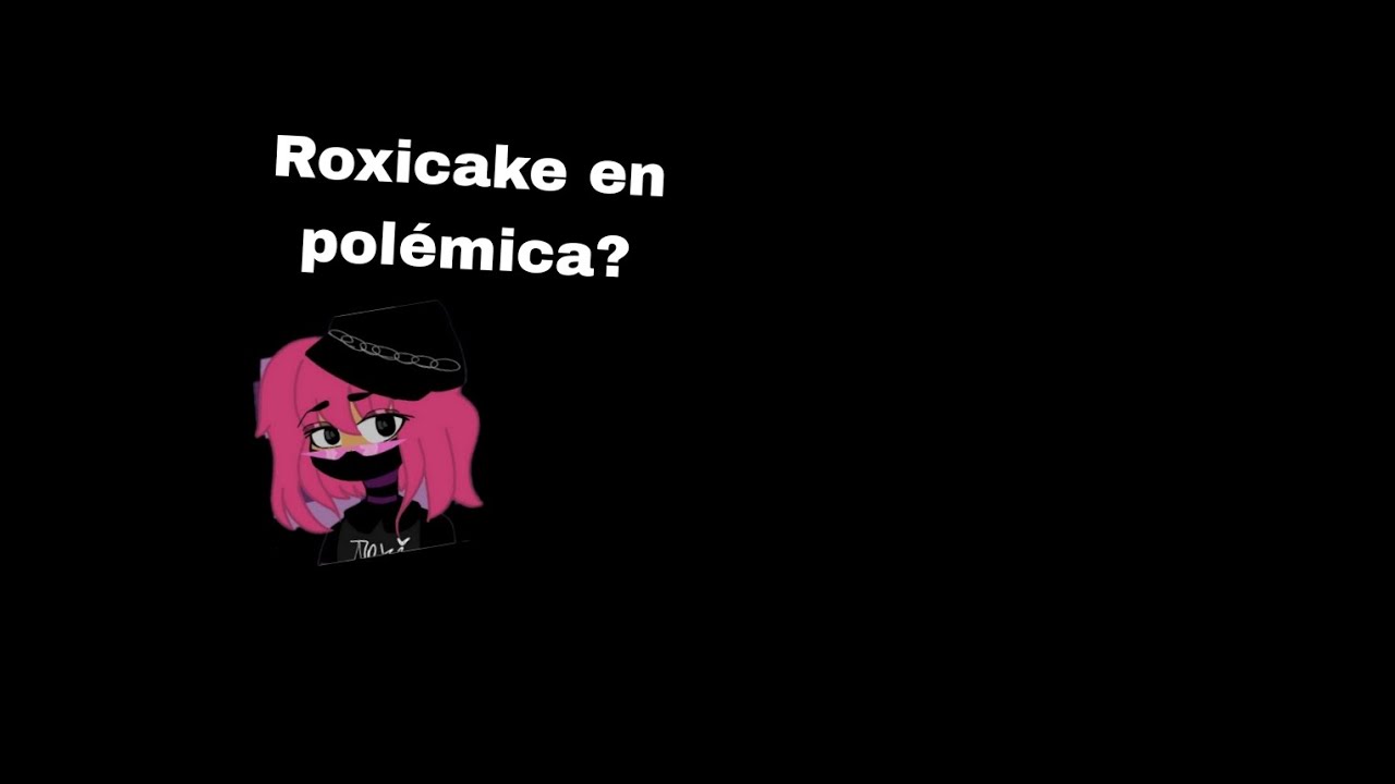 Roxicake en Polémica? - YouTube
