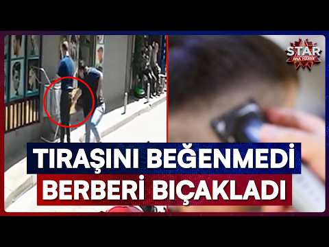 Saç Tıraşını Beğenmeyen Takıntılı Müşteri Berberi Bıçakladı! | Star Ana Haber