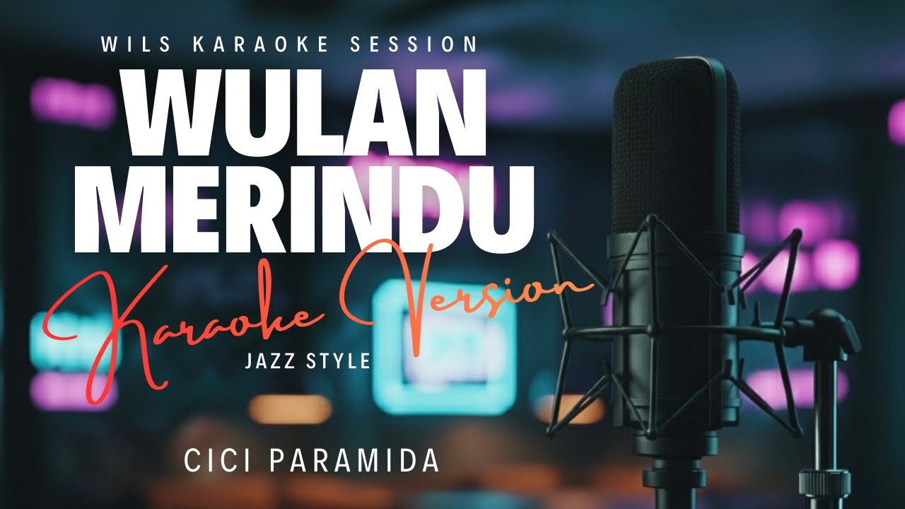 WULAN MERINDU – CICI PARAMIDA | KARAOKE JAZZ VERSION by WILS MUSIC ...