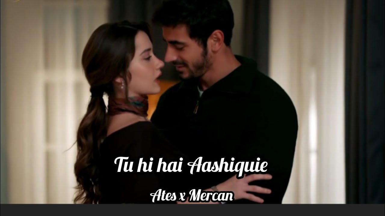 Arafta | Tu hi hai Aashiquie song | Ates and Mercan Scenes | Hindi VM ...