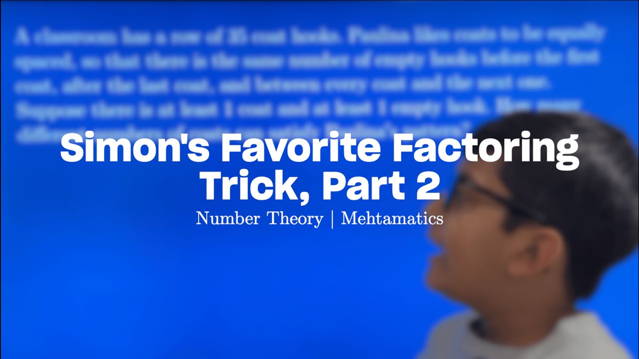 Simon's Favorite Factoring Trick, as on AMC 10, AMC 8, and MATHCOUNTS ...