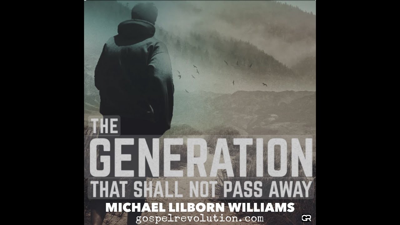 The Generation That Shall Not Pass Away - YouTube