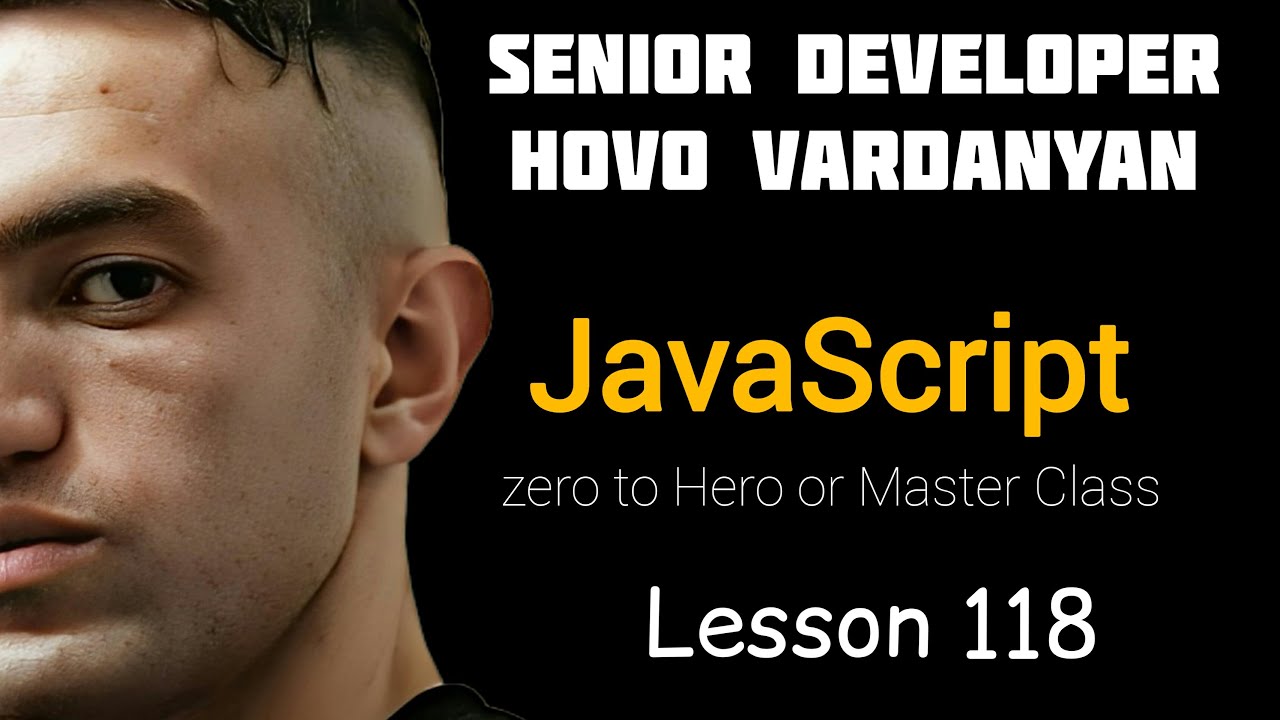 Hovo Vardanyan JavaScript zero to Hero or Master Class | Lesson 118 ...