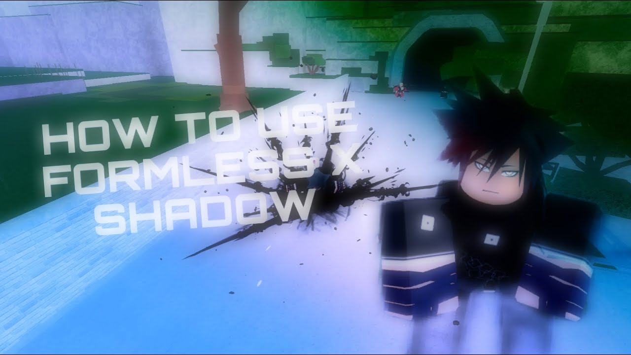 HOW TO USE SHADOW X FORMLESS| Type Soul - YouTube
