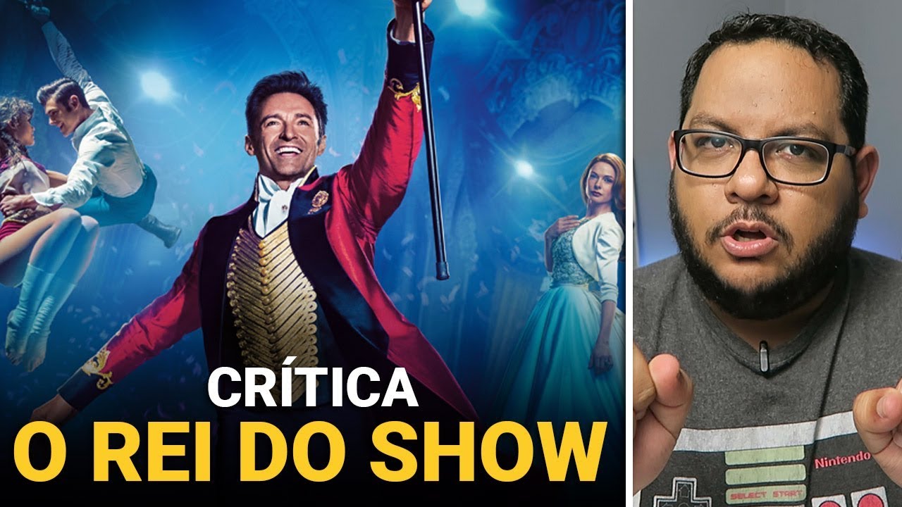 O REI DO SHOW (The Greatest Showman) | Crítica - YouTube