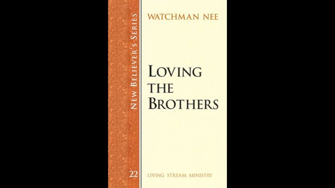 📘LOVING THE BROTHERS - Watchman Nee (Nghê Thác Thanh) - YouTube