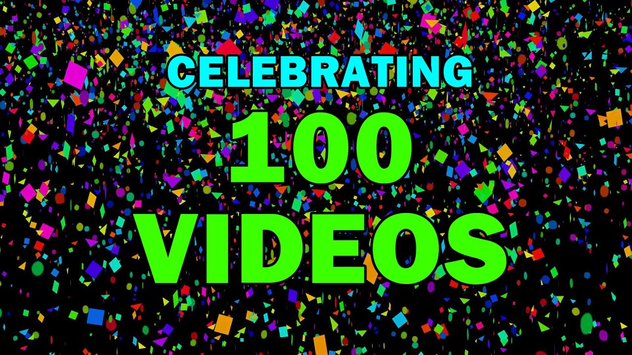 Celebrating 100 Videos! - YouTube