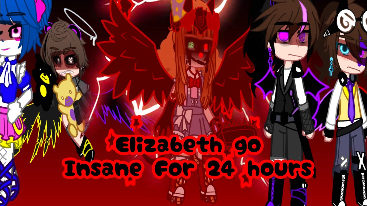 Elizabeth go insane for 24 hours (1/2) - YouTube