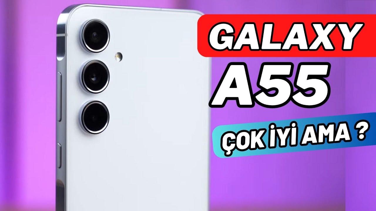 Samsung Galaxy A55 5G Türkiye'de - ÇOK İYİ AMA ? - YouTube