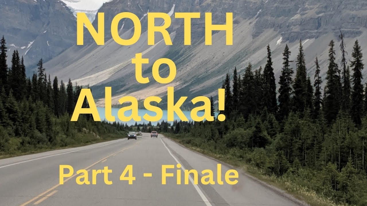 RV Newbies Alaskan Adventure - Part 4 The Finale - YouTube