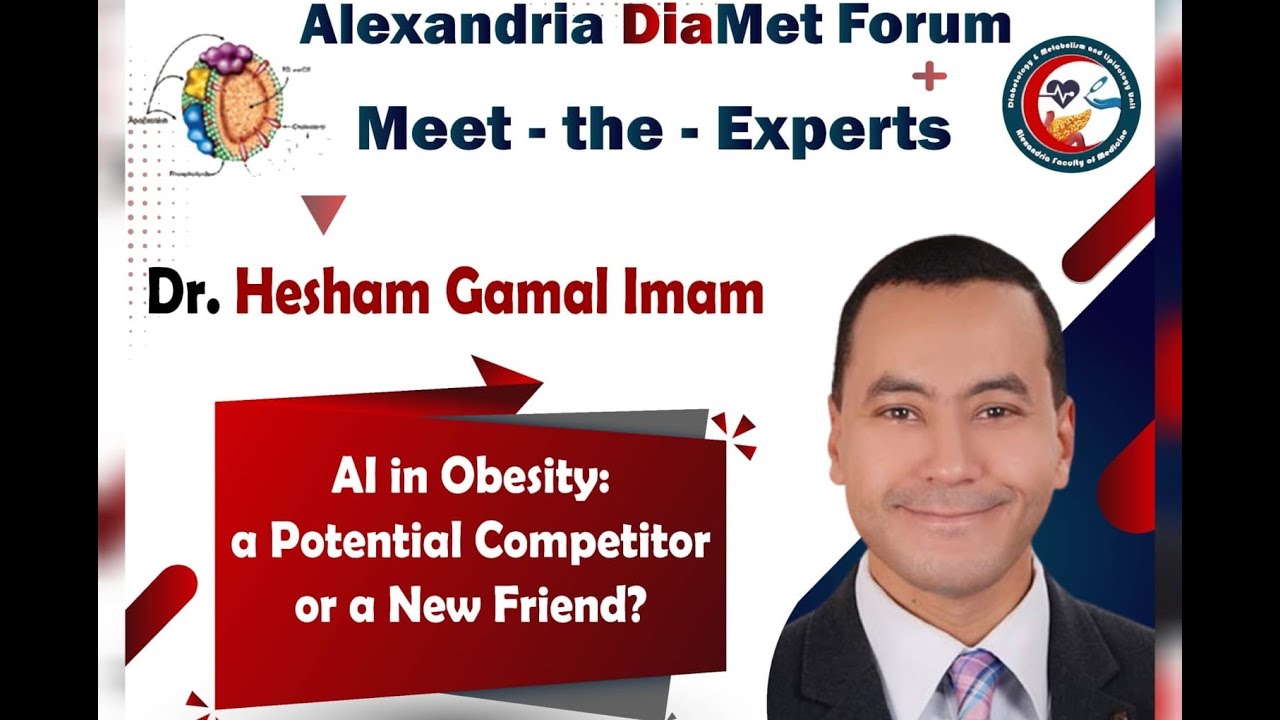 Artificial Intelligence (AI) in Obesity - Dr. Hesham Gamal Imam - Alexandria DiaMet Forum (Feb ...