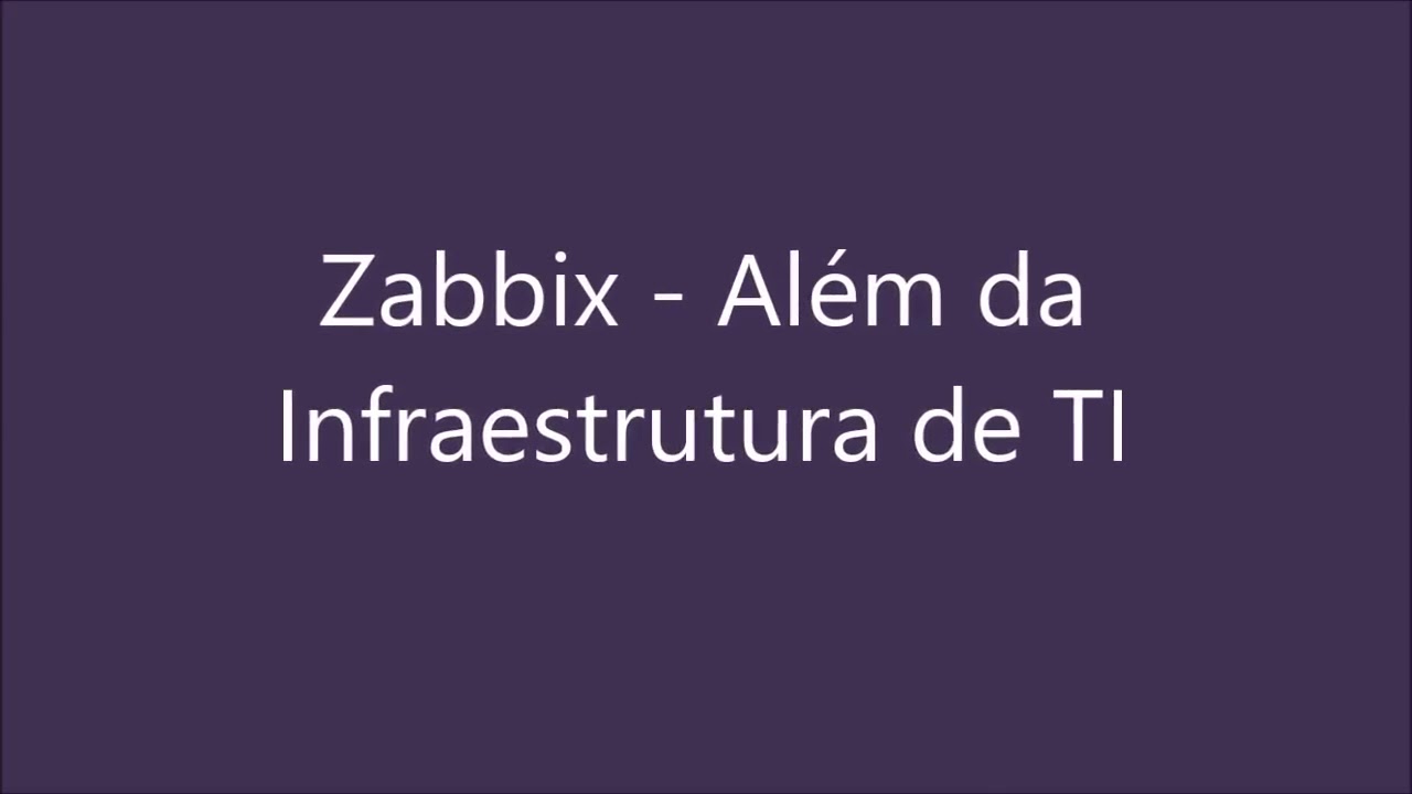 Zabbix Day FMB - Luiz Sales: Zabbix além da infraestrutura de TI e Primeiros Passos na API - YouTube
