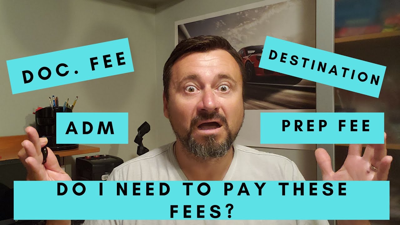 Car Buying 101 Do I Need To Pay All These Fees The Most Common Fees car-buying-101-do-i-need-to-pay-all-these-fees-the-most-common-fees