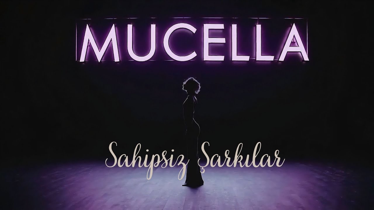 Mucella Söz Müzik : Sahipsiz Şarkılar - YouTube