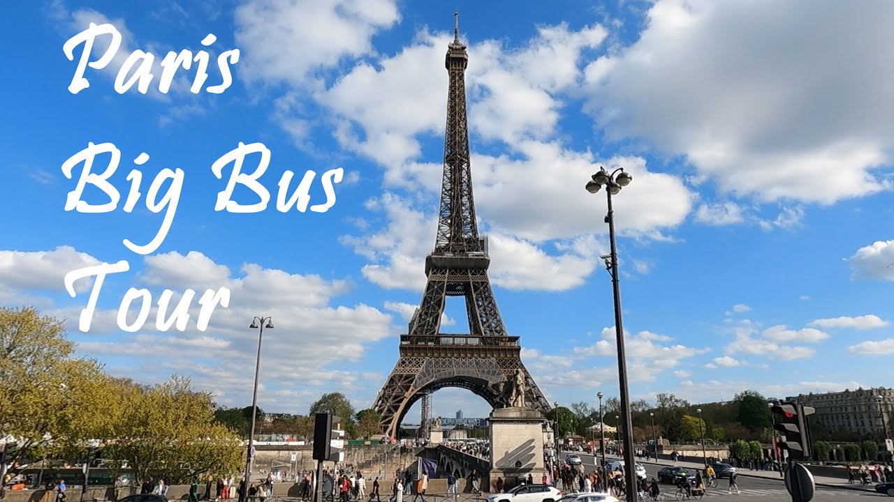 Paris Big Bus Tour | Hop-on Hop-off Sightseeing | France - YouTube