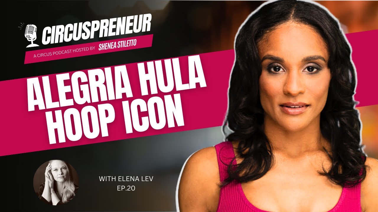 Live Like An Acrobat Podcast Clip Ep.20: Alegria Hula Hoop Icon Elena ...