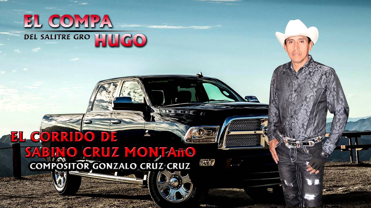 EL CORRIDO DE SABINO CRUZ MONTANO -EL COMPA HUGO - YouTube