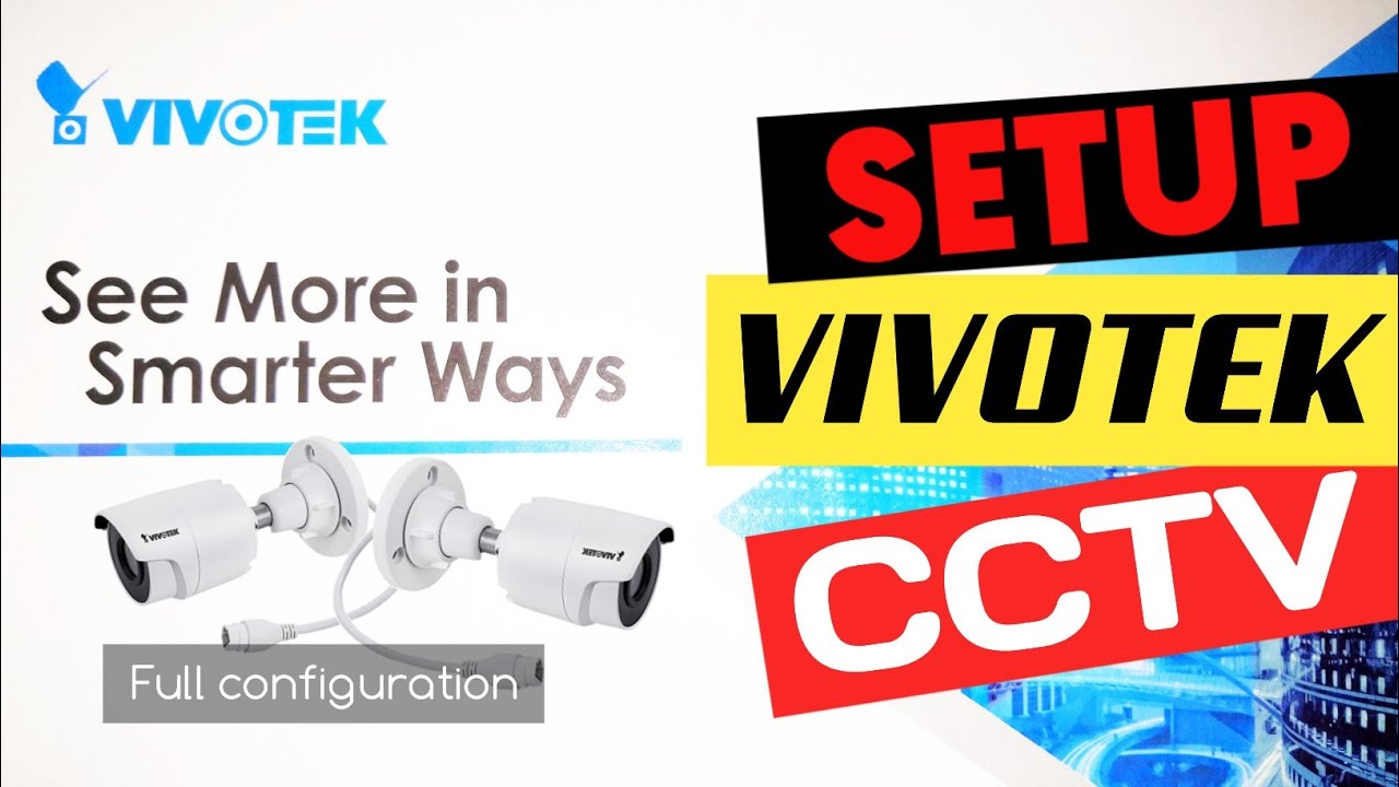 Setup CCTV Vivotek & Configuration Tutorial - YouTube