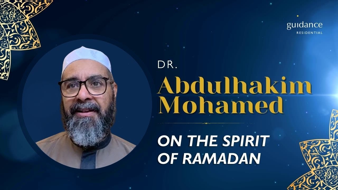 Guidance's Ramadan Spirit Series - Dr. Abdulhakim Mohamad - YouTube