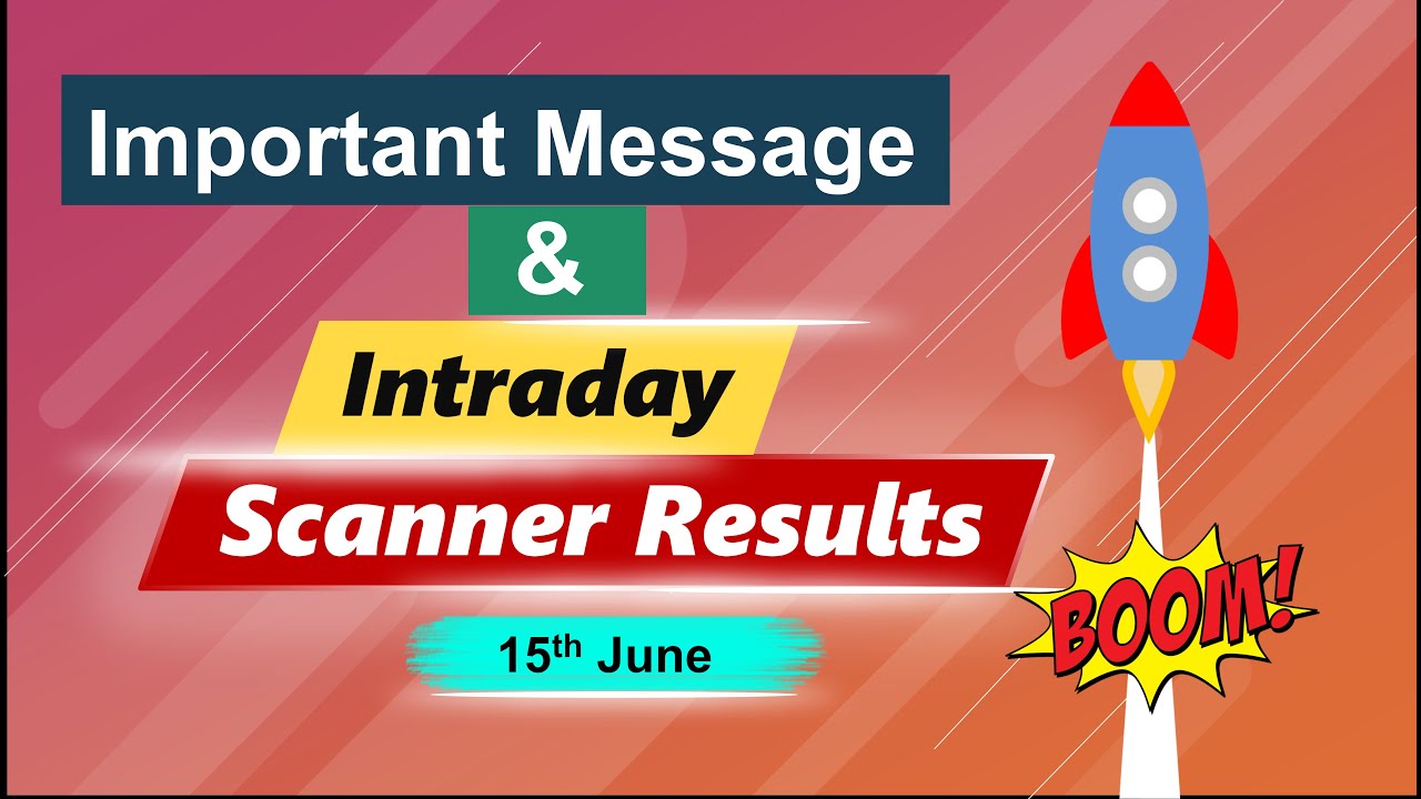 Important Message for All and Intraday Scanner Results 15th June - YouTube