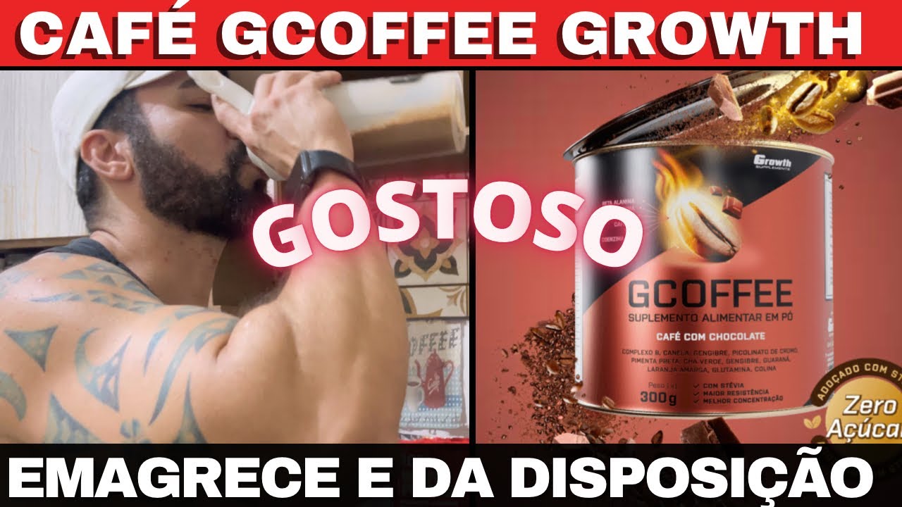 GCOFFE GROWTH O CAFÉ SABOROSO QUE AJUDA NO EMAGRECIMENTO TESTAMOS AO ...