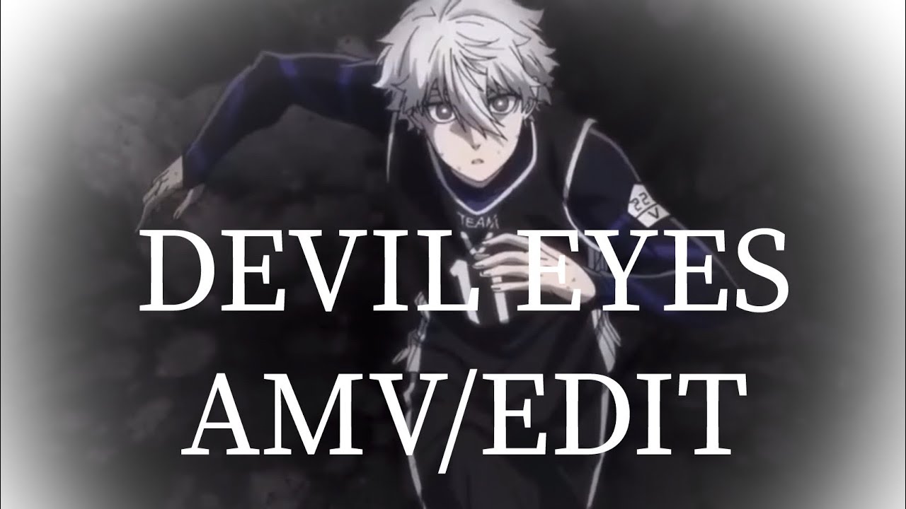 Nagi - Devil Eyes AMV/EDIT Blue Lock - YouTube