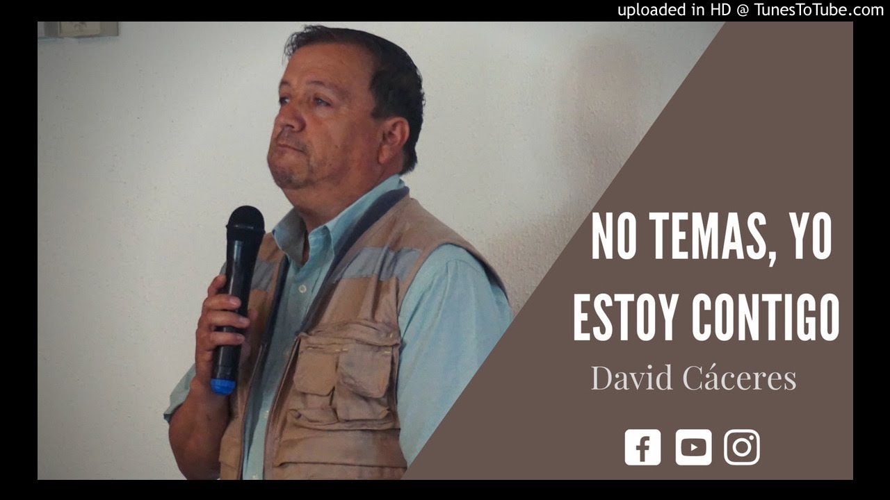 No temas, Yo estoy contigo - David Cáceres - YouTube