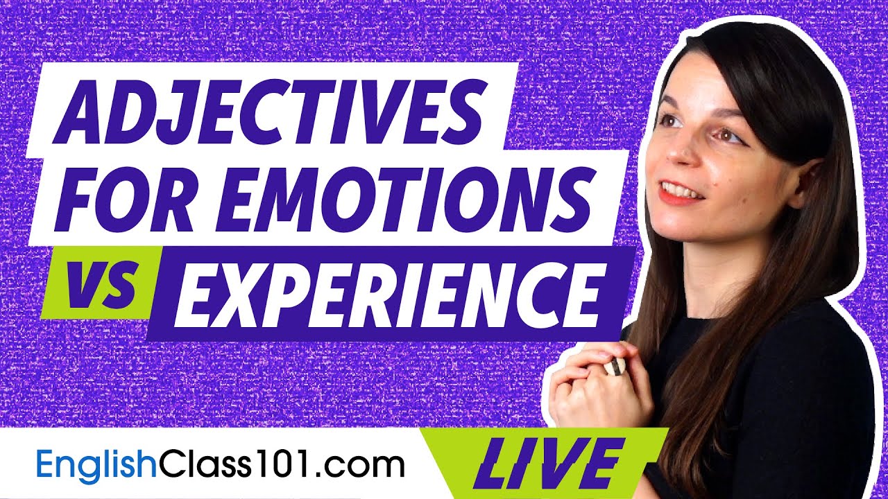 English Adjectives for Your Emotions VS Adjectives for Experiences ...