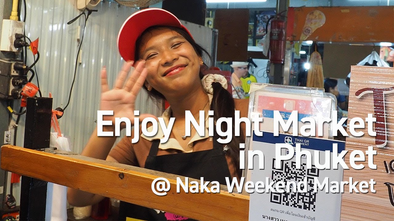 Enjoy Thai Street Food and Shopping at Naka Weekend Market | The largest night bazaar in Phuket ...