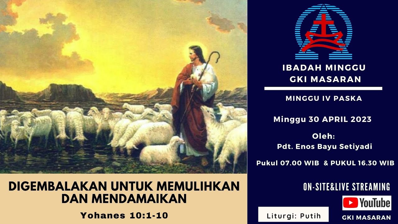 KEBAKTIAN MINGGU PASKA IV, 30 APRIL 2023//DIGEMBALAKAN UNTUK MEMULIHKAN ...