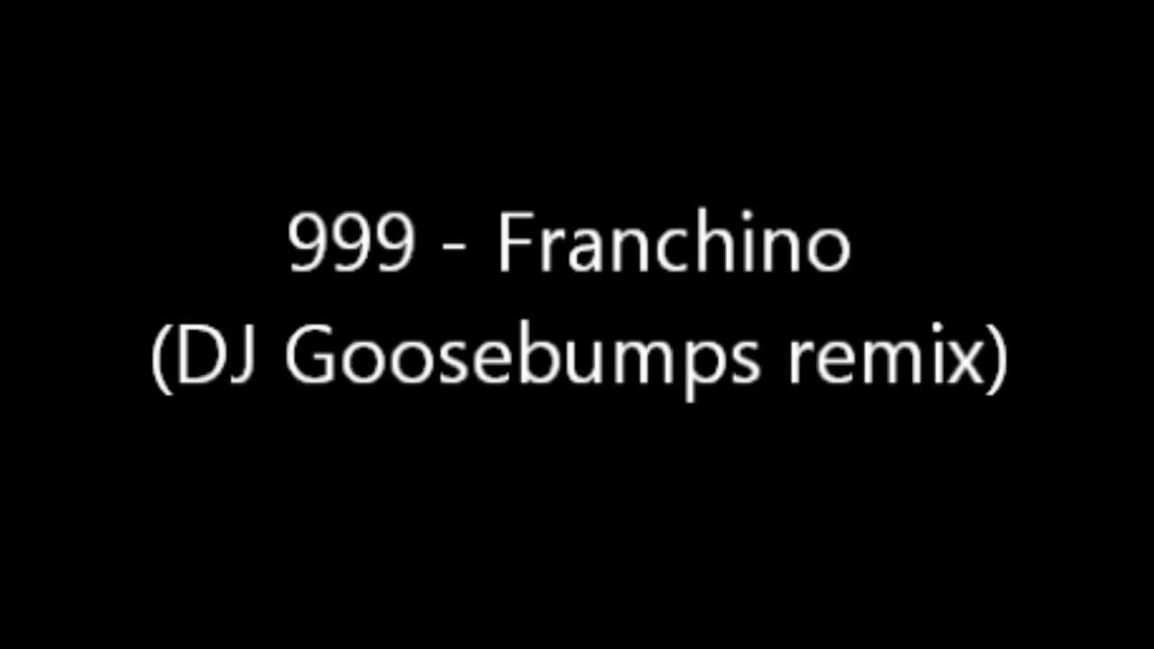 999 - Franchino (DJ Goosebumps Remix) - YouTube