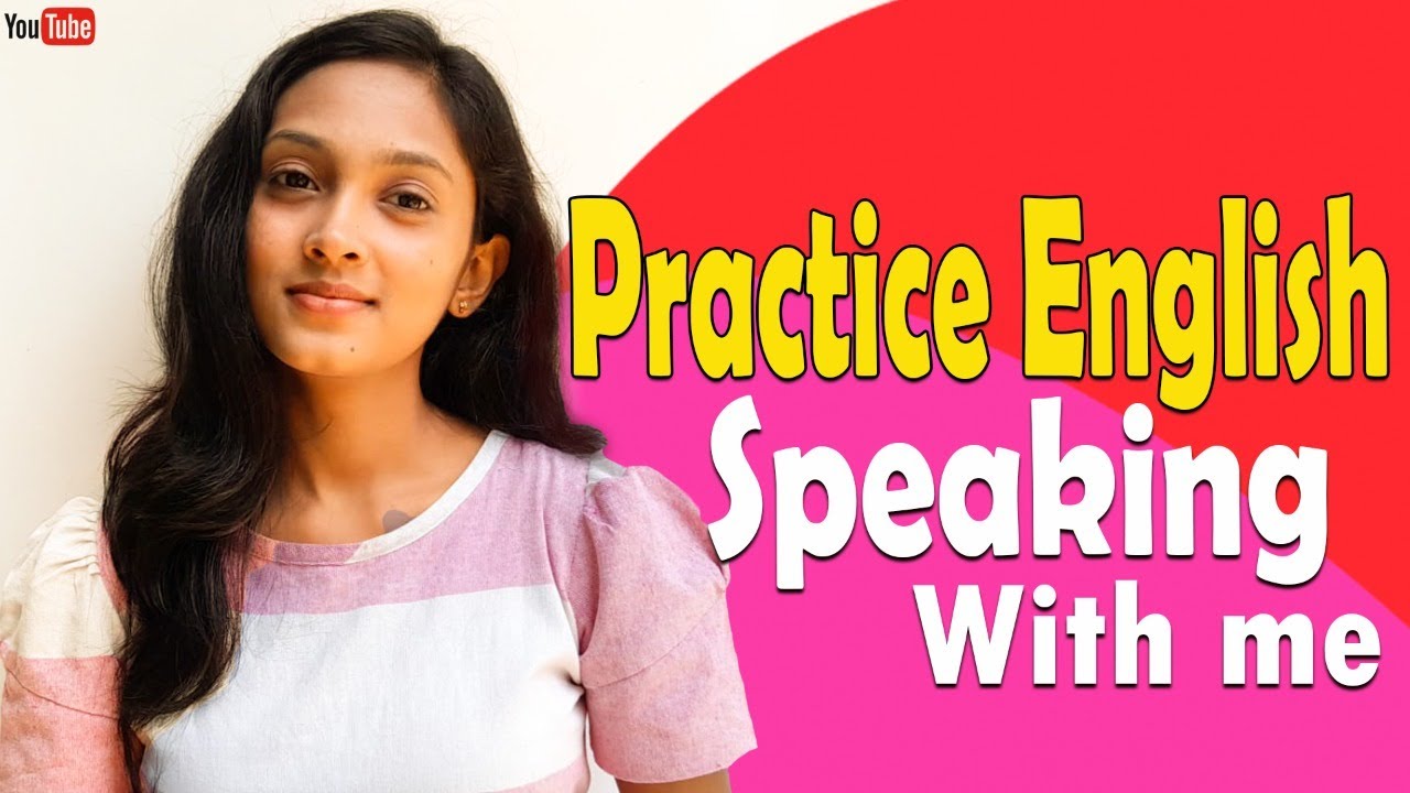 Practice Your English Speaking With Me-Spoken English Lessons For ...