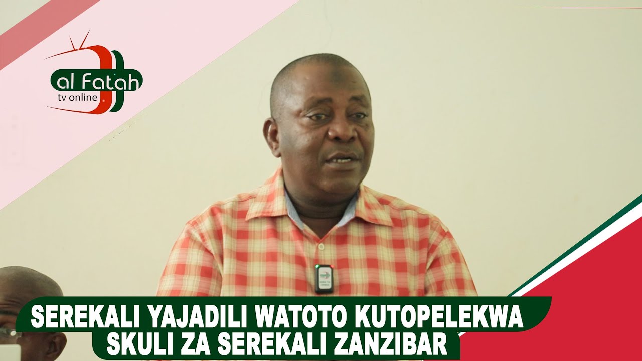 SEREKALI YAJADILI WATOTO KUTOPELEKWA SKULI ZA SEREKALI ZANZIBAR - YouTube