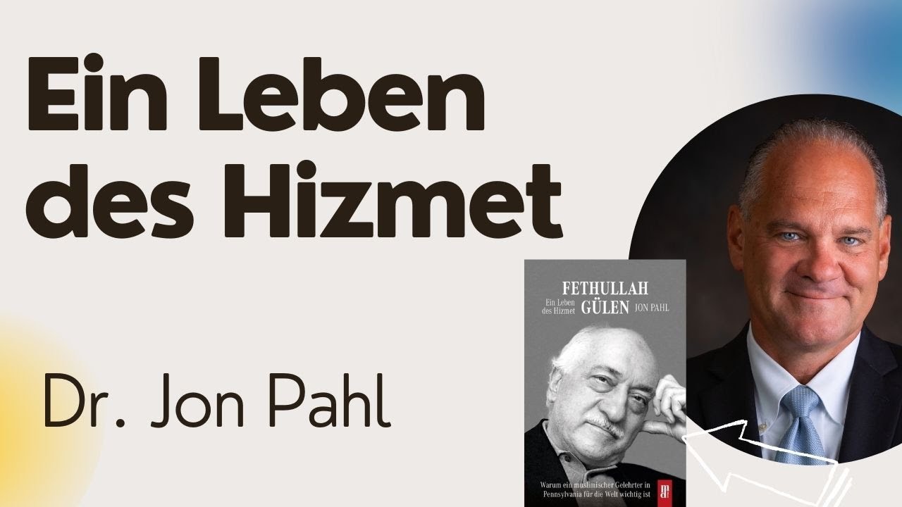 Fethullah Gülen. Ein Leben des Hizmet – Dr. Jon Pahl | Berlin ...